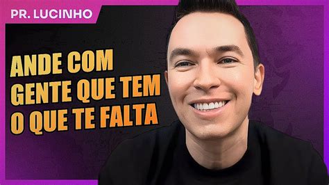 Ande Gente Que Tem O Que Te Falta Pr Lucinho Youtube