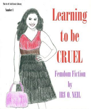 Learning To Be Cruel The Irv O Neil Erotic Library By Irv O Neil