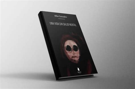 Todo Lo Que Debes Saber Del Libro Una Vida Sin Salud Mental SaludyVida