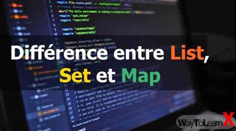 Diff Rence Entre List Set Et Map En Java Waytolearnx