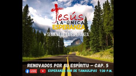 Jesús la Única Esperanza Capítulo 5 YouTube