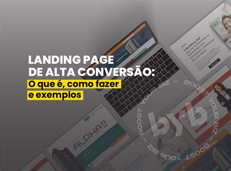Landing page de alta conversão o que é como fazer e exemplos