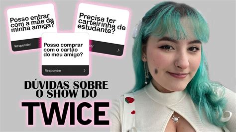 Tirando Algumas D Vidas Sobre Os Ingressos Do Twice Youtube