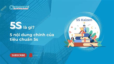 5S là gì 5 nội dung chính của tiêu chuẩn 5S GOBRANDING Official