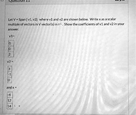 solved let v span v1 v2 where v1 and v2 are shown below write x as a scalar multiple of
