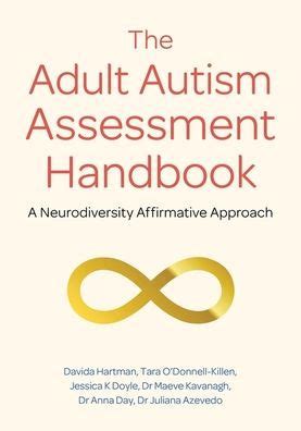 The Adult Autism Assessment Handbook A Neurodiversity Affirmative