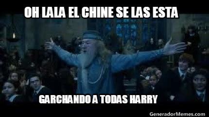 Meme Creator Funny OH LALA EL CHINE SE LAS ESTA GARCHANDO A TODAS