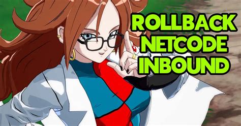 Dragon Ball Fighterz To Receive Rollback Netcode Producer Confirms