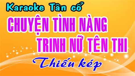 Karaoke tân cổ CHUYỆN TÌNH NÀNG TRINH NỮ TÊN THI THIẾU KÉP Hát cùng