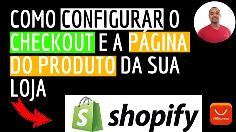 DROPSHIPPING COMO CONFIGURAR O CHECKOUT E A PÁGINA DO PRODUTO NO