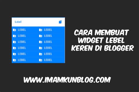 Cara Membuat Widget Lebel Keren Di Blogger Imamkunblog