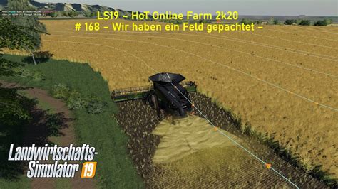 LS19 HoT Online Farm 2k20 168 Wir Haben Ein Feld Gepachtet