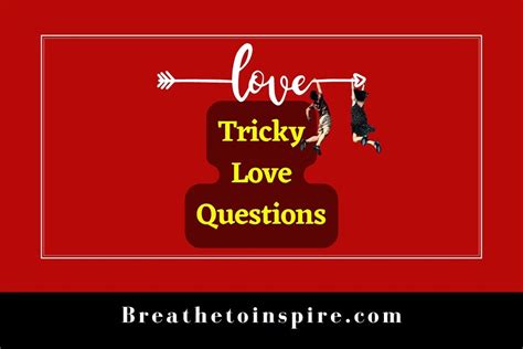 100 Tricky Love Questions To Ask Your Boyfriend Or Girlfriend