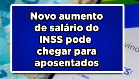 Novo Aumento De Sal Rio Do Inss Pode Chegar Para Aposentados