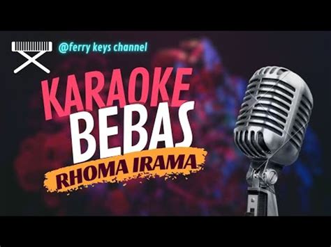 Bebas Karaoke Rhoma Irama Nada Cowok Ferrykeyschannel YouTube