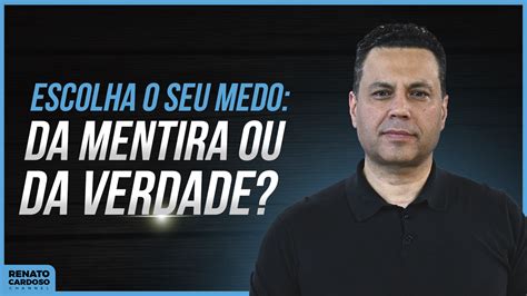 ESCOLHA O SEU MEDO DA MENTIRA OU DA VERDADE Universal Org Portal