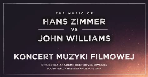 Koncert Muzyki Filmowej The Music Of Hans Zimmer John Williams