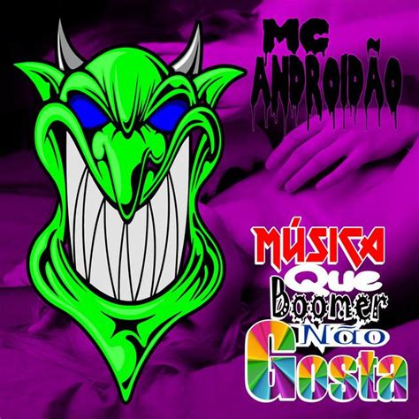 Música Que Boomer Não Gosta Álbum de MC Androidão LETRAS