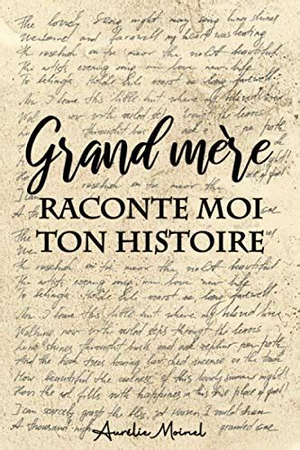 Grand Mère Raconte moi ton Histoire Journal de Mémoire à Compléter
