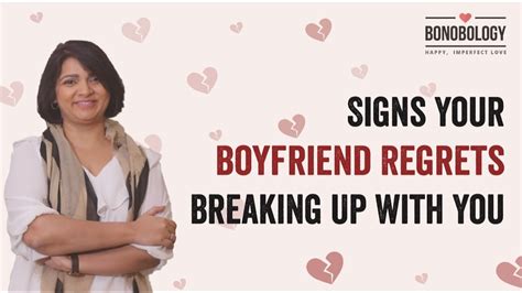 Signs Your Boyfriend Regrets Breaking Up With You Swaty Prakash X