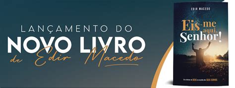 Eis me aqui Senhor novo livro do Bispo Macedo será lançado dia 4 9