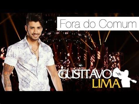 Gusttavo Lima Fora Do Comum Dvd Ao Vivo Em S O Paulo Clipe