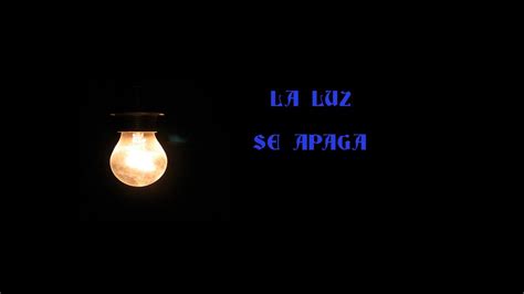 La Luz Se Apaga Youtube
