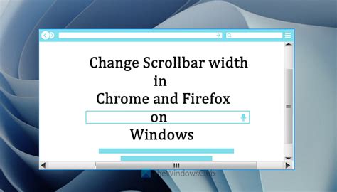 How To Change Scrollbar Width In Chrome And Firefox On Windows 11 10