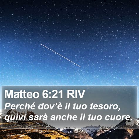 Matteo 6 21 RIV Perché dovè il tuo tesoro quivi sarà anche