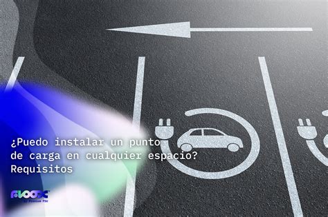 Puedo Instalar Un Punto De Recarga En Cualquier Espacio