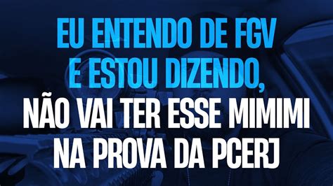 Eu Entendo De Fgv E Estou Dizendo N O Vai Ter Esse Mimimi Na Prova Da