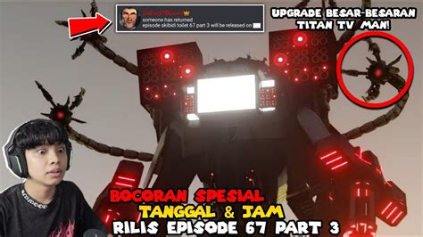 Bocoran Terbaru Tanggal Jam Rilis Eps Part Skibidi Toilet Ini