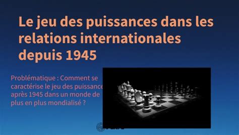 Le Jeu Des Puissances Dans Les Relations Internationales Depuis 1945