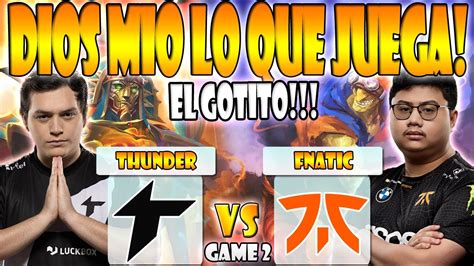 Thunder Awaken Vs Fnatic Bo Game Pakazs Vs Armel The International