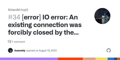 Error Io Error An Existing Connection Was Forcibly Closed By The
