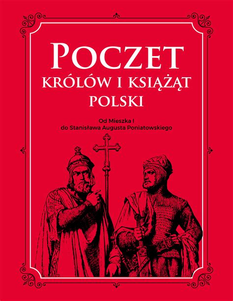Poczet Kr L W I Ksi T Polski Od Mieszka I Do Stanis Awa Augusta