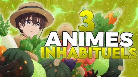 3 ANIMES OÙ LE HEROS EST UN FERMIER SURPUISSANT sympathique YouTube