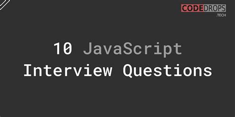10 javascript interview questions by mehul lakhanpal javascript in plain english