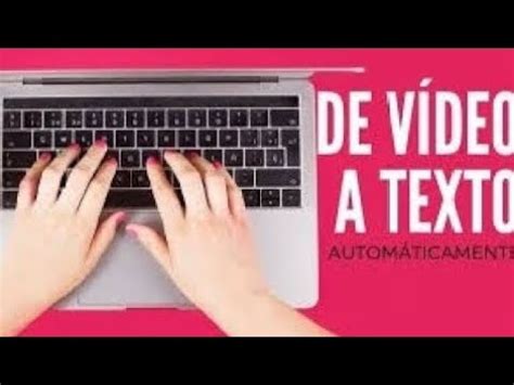 C Mo Transcribir Un Video De Youtube A Texto De Manera F Cil Rapida Y