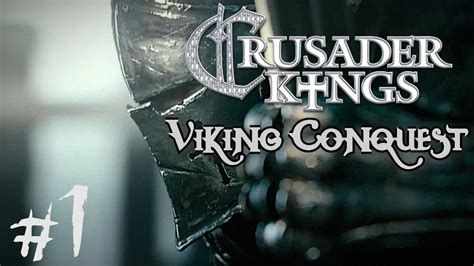 Let S Play Crusader Kings 2 Viking Conquest Episode 1 WAR