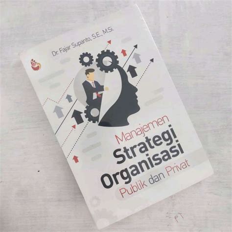 Jual Manajemen Strategi Organisasi Publik Dan Privat Dr Fajar Supanto