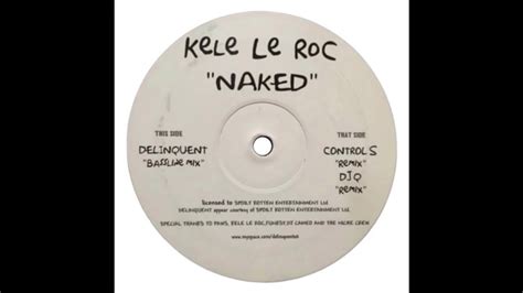 Kele Le Roc Naked Delinquent Bassline Mix Youtube