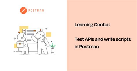 Test Apis And Write Scripts In Postman Postman Learning Center