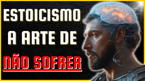 ESTOICISMO A Arte de VIVER em PAZ Independente do que ACONTEÇA YouTube