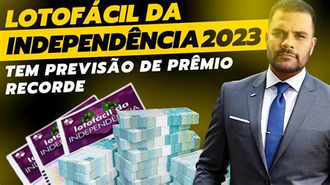 Lotofácil da Independência 2023 tem previsão de Prêmio recorde YouTube