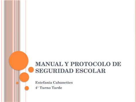 PPTX MANUAL Y PROTOCOLO DE SEGURIDAD ESCOLAR Estefanía Cabanettes 4