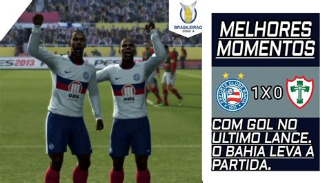 OS MELHORES MOMENTOS BAHIA X PORTUGUESA BRASILEIRÃO PES SÉRIE A