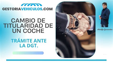 Como Cambiar La Titularidad De Un Coche En La Dgt Gestor A Veh Culos