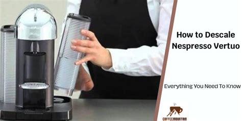 How To Descale Nespresso Vertuo Pro Tips For Perfectly Clean Machines