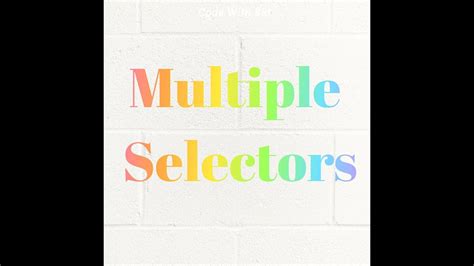 How To Add Multiple Selectors In Css Youtube
